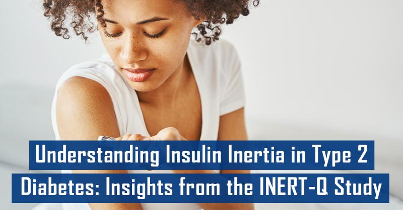 Understanding Insulin Inertia in Type 2 Diabetes Patients: Insights ...