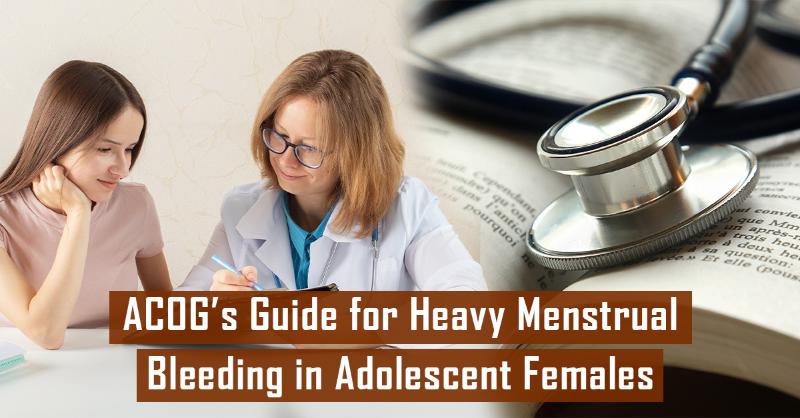 ACOG Guidelines for Diagnosis and Management of HMB in Adolescent ...