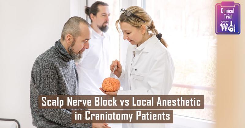 Comparing the Impact of Scalp Nerve Block and Local Anesthetic ...