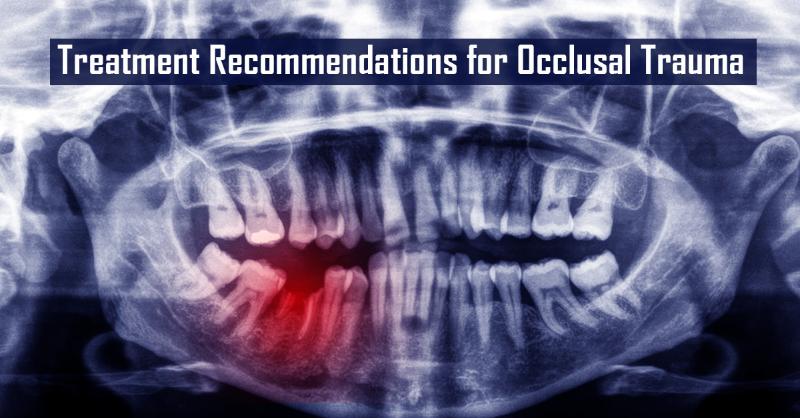 Your Recommendation for Treatment of Occlusal Trauma | MedSynapse