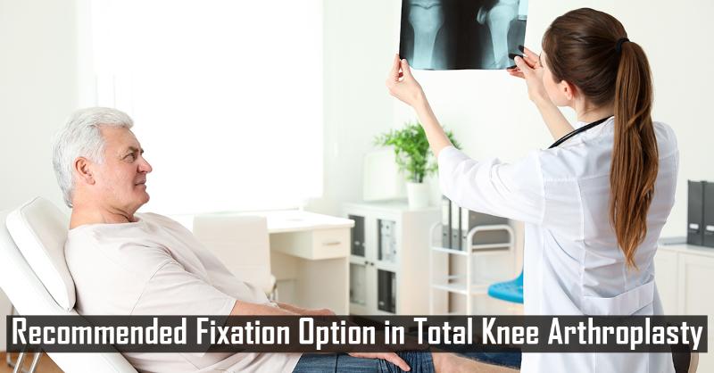 Fixation Options in Total Knee Arthroplasty | MedSynapse