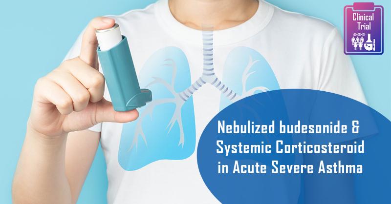 Will Budesonide Nebulization Combined with Systemic Corticosteroid help ...