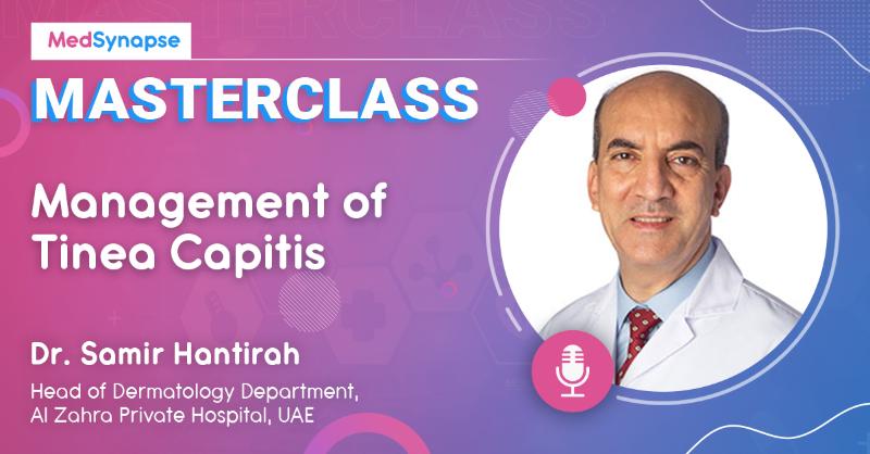 MasterClass on Management of Tinea Capitis | MedSynapse