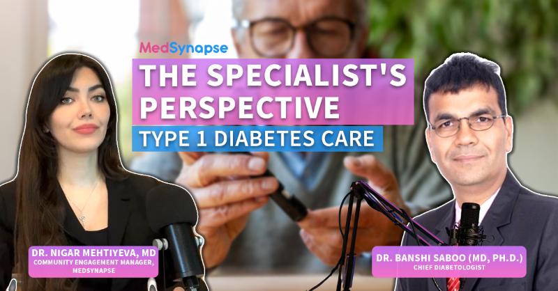 The Specialist's Perspective on TYPE 1 DIABETES CARE with Dr. Banshi ...
