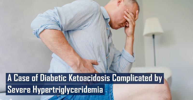 A Rare Case of Diabetic Ketoacidosis with Severe Hypertriglyceridemia ...