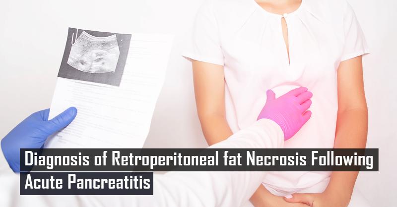 Your Opinion on Diagnosis of Retroperitoneal Fat Necrosis Following ...