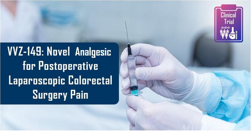 Safety & Efficacy of VVZ-149 as an Analgesic in Colorectal Surgery ...