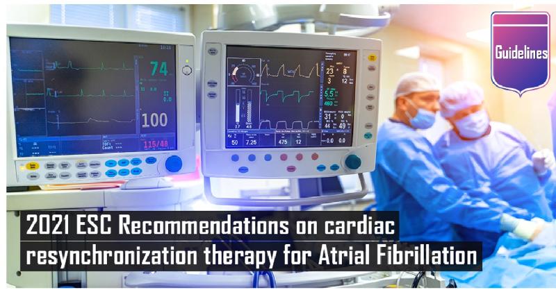 2021 ESC Guidelines on cardiac resynchronization therapy for Atrial ...